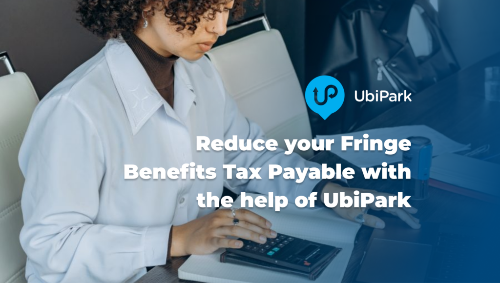 Reduce Fringe Benefits Tax with UbiPark’s Smart Solutions